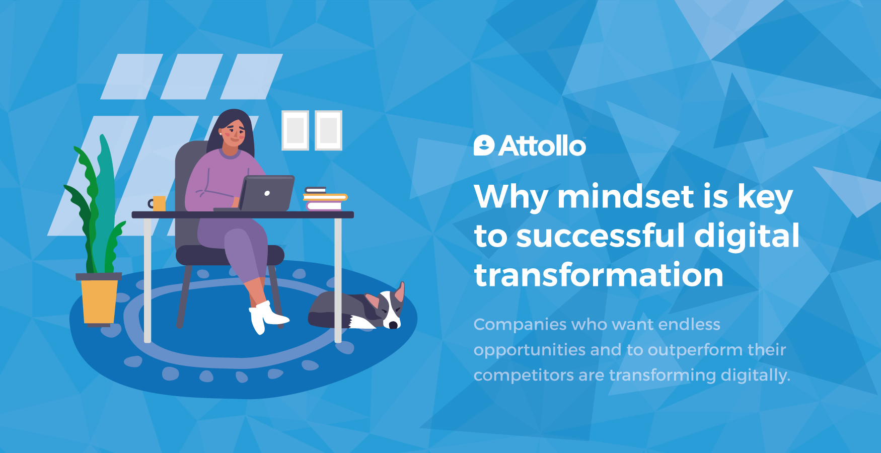 Why mindset is key to successful digital transformation | Attollo Intranet